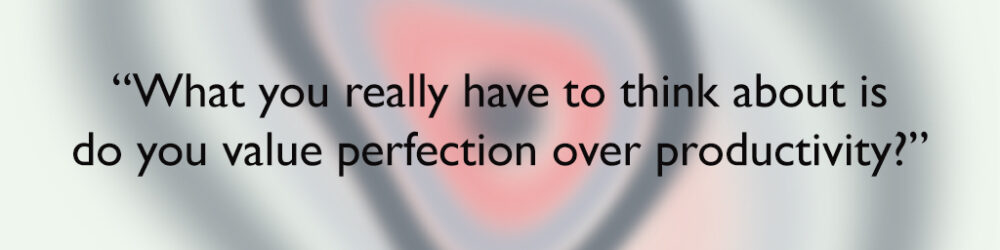 Does Excellence = Perfection? – Better Done Than Perfect? | Maven X Blog