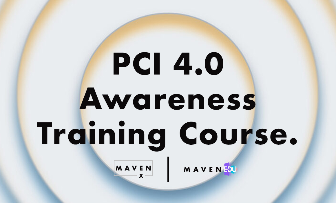 PCI 4.0 Awareness Training for Organizations | Maven X Blog