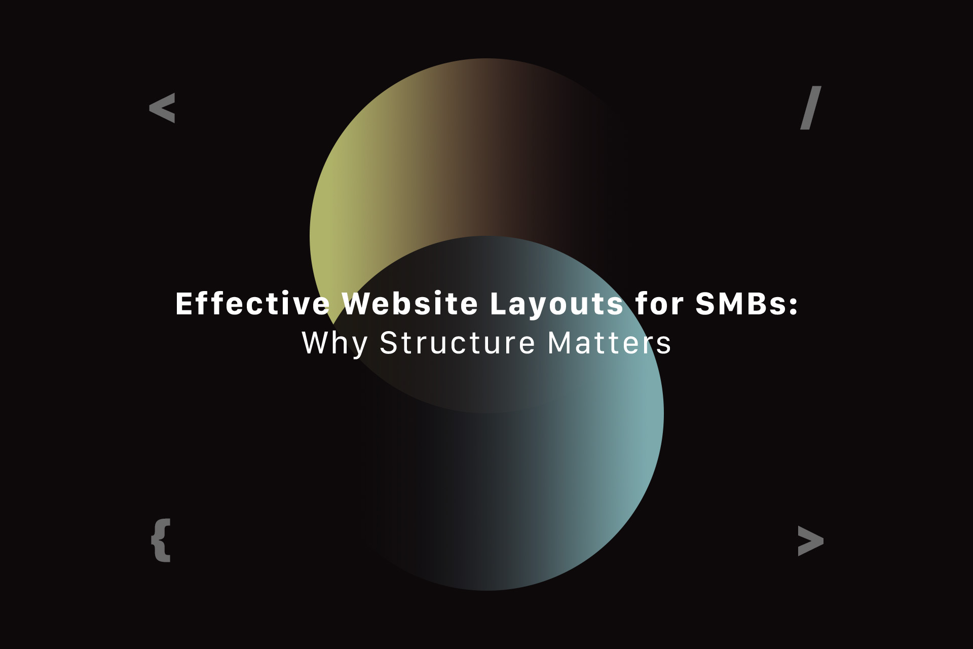 Effective Website Layouts for SMBs: Why Structure Matters