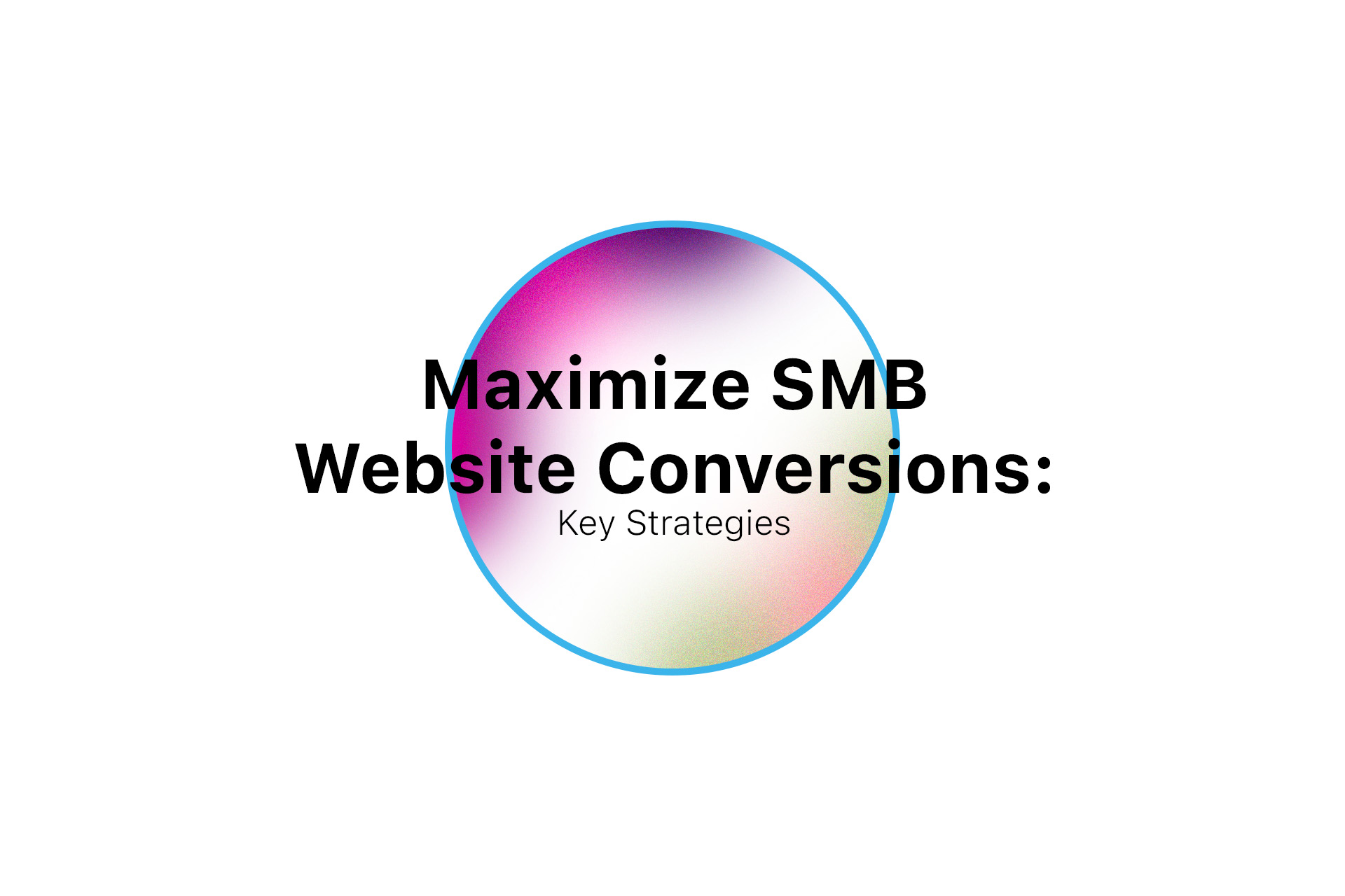Maximize SMB Website Conversions: Key Strategies | Maven X Blog